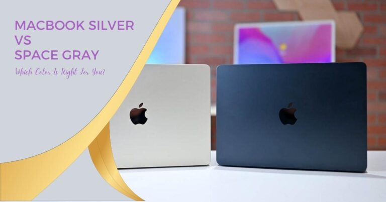 MacBook Silver vs Space Gray: Which Color Is Right For You?
