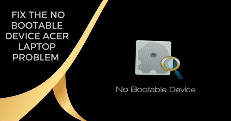10 Proven Ways To Fix The No Bootable Device Acer Laptop Problem in 2023